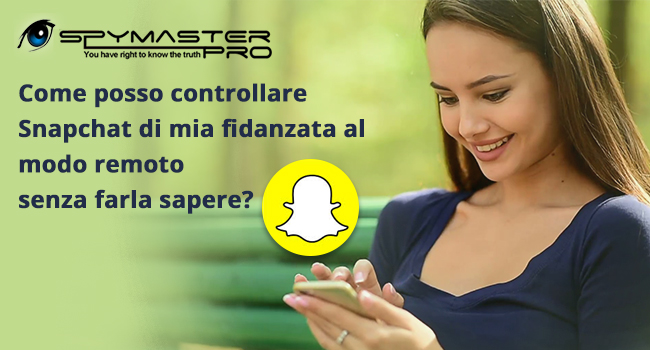 Come posso controllare Snapchat di mia fidanzata al modo segreto-Con chi davvero sta parlando?
