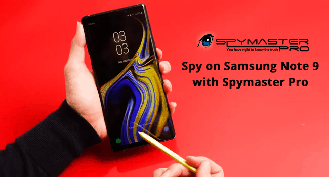 Spy on Samsung Note 9 with Spymaster Pro